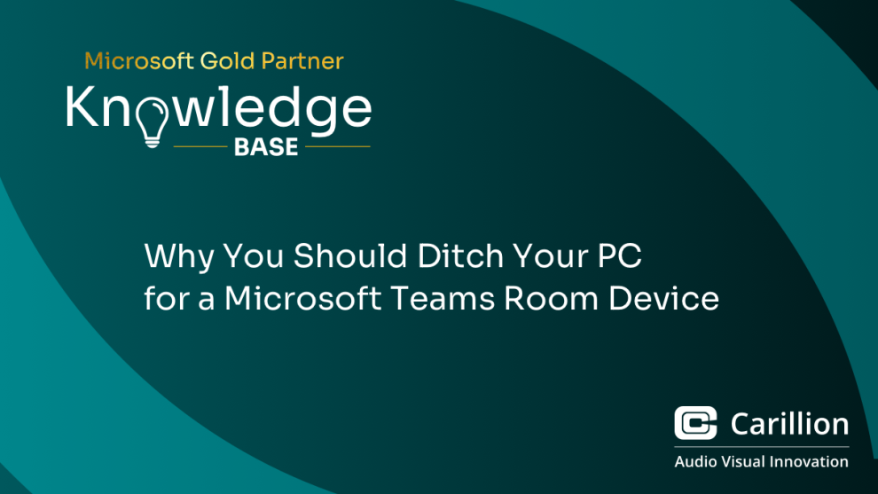 Why You Should Ditch Your PC for a Microsoft Teams Room Device - Carillion